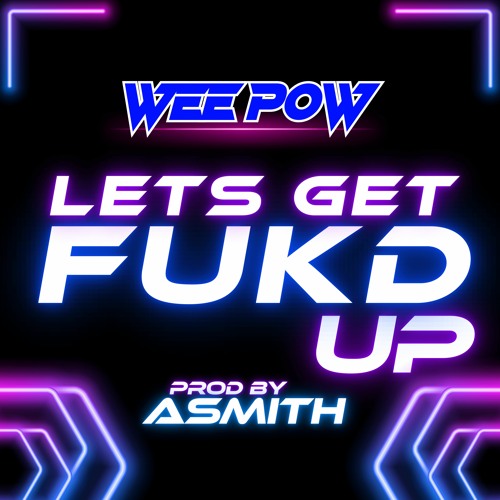 Stream Wee Pow ASmith// LETS GET FUKD UP by Wee Pow | Listen online for ...