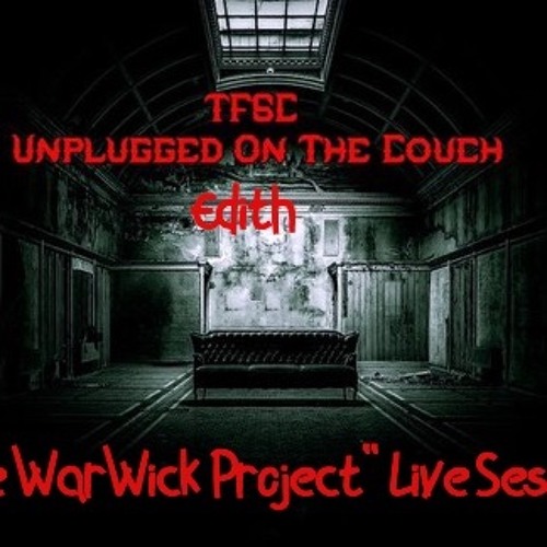 Stream Edith - The Warwick Project - Radio TFSC Unplugged Couch Session ...