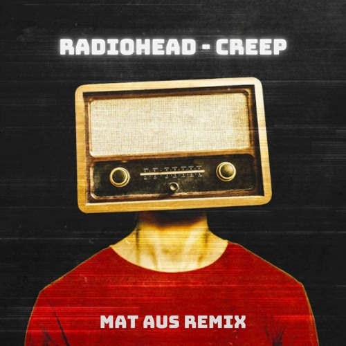 Stream Radiohead - Creep (Mat Aus Remix) FREE DOWNLOAD by Mat Aus ...