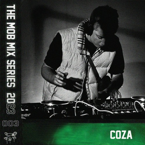 Stream THE MOB MIX SERIES 003 - COZA by THE MOB RECORDINGS | Listen ...