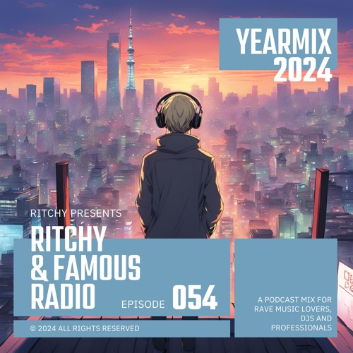 Ritchy - RITCHY & Famous Radio 054 (Yearmix 2024) 2024-12-30