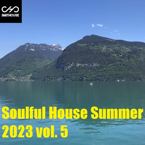 Stream Soulful House 2023 vol. 5 by Smithouse | Listen online for free on SoundCloud