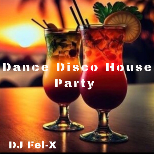 Stream Dance Disco House Party Mix Dj Fel X By Dj Fel X Listen Online