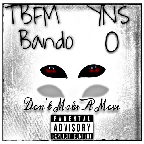 Stream Don’t Make A Move (Ft. YNS O) by TBFM Bando | Listen online for ...