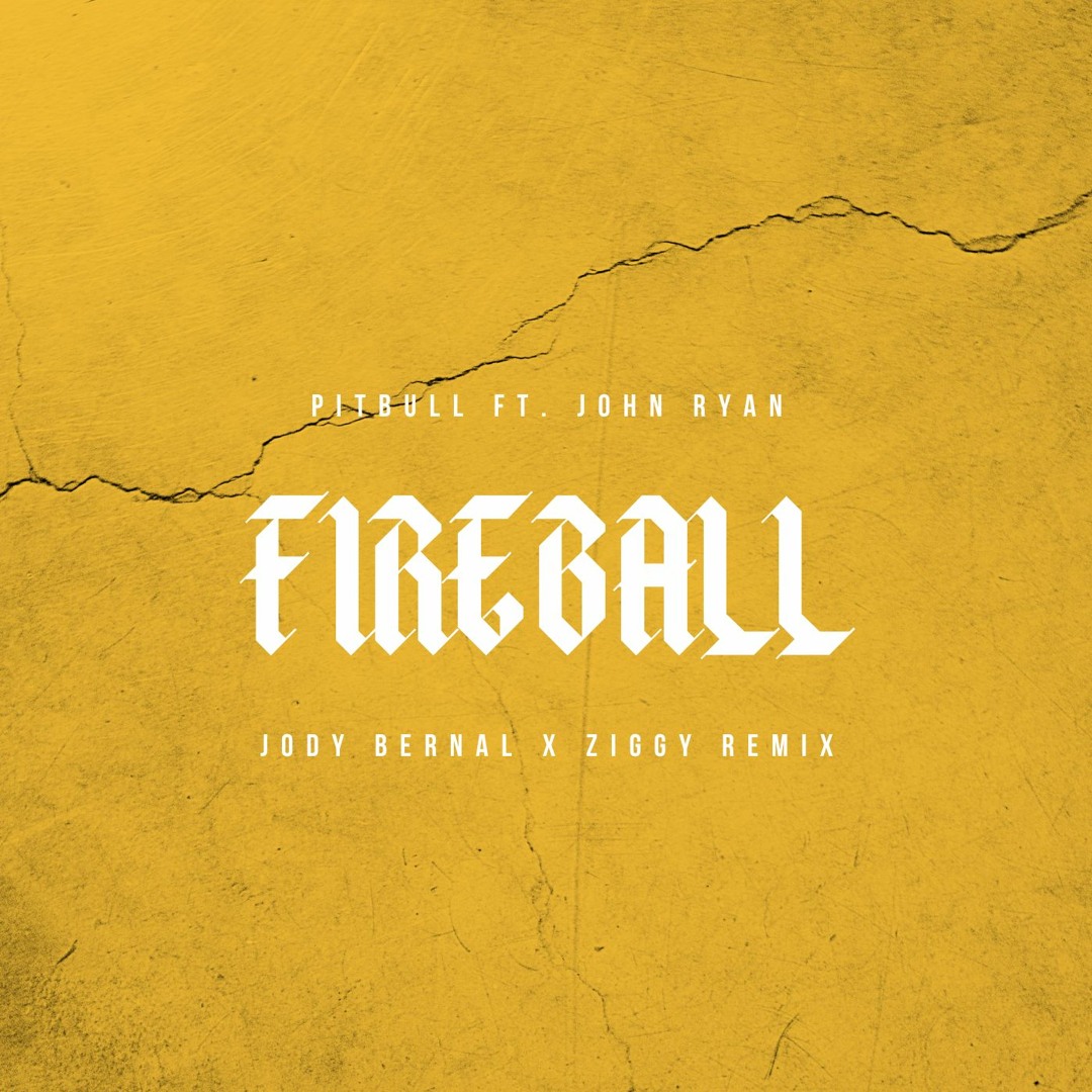 Stream Pitbull ft. John Ryan - Fireball (Jody Bernal X ZIGGY Remix) by ...
