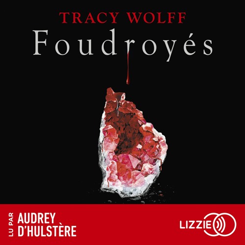 Stream Assoiffés - T2 Foudroyés de Tracy Wolff lu par Audrey d'Hulstère ...