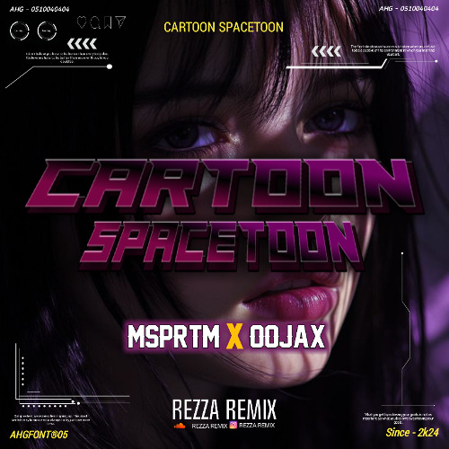 Stream CARTOON SPACETOON - ( REZZA REMIX X MSPRTM X OOJAXX ) # ...