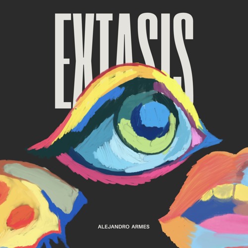 Stream ARMES - EXTASIS by Alejandro Armes | Listen online for free on SoundCloud