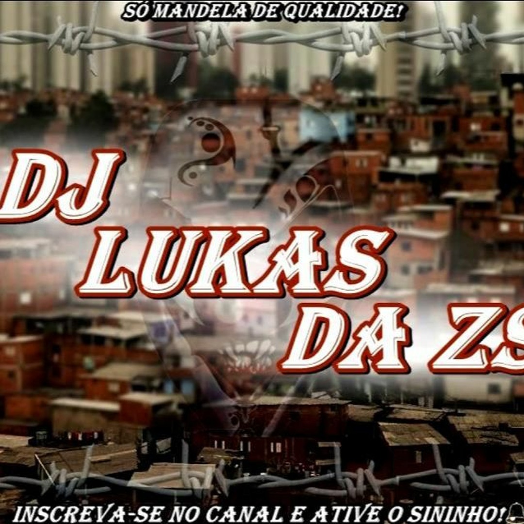 Stream MONTAGEM ATUALIZADA ( DJ LUKAS DA ZS ) 2020 by DJ LUKAS DA ZS ...