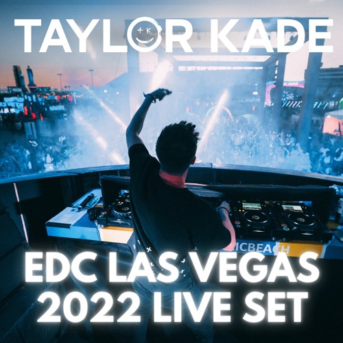 Stream TAYLOR KADE - EDC LAS VEGAS 2022 LIVE SET by Taylor Kade ...