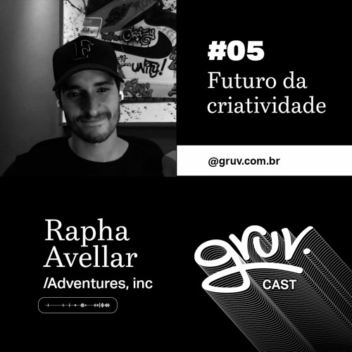 Stream #05 O futuro da Criatividade - Rapha Avellar da Adventures by Gruv | Listen online for ...