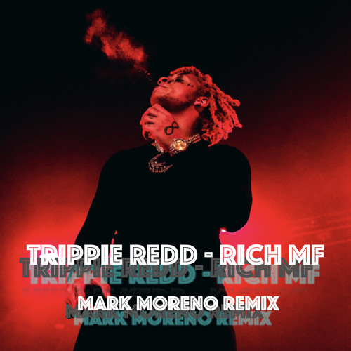 Stream RICH MF - Trippie Redd (Moreno Remix) by Mark Moreno | Listen ...