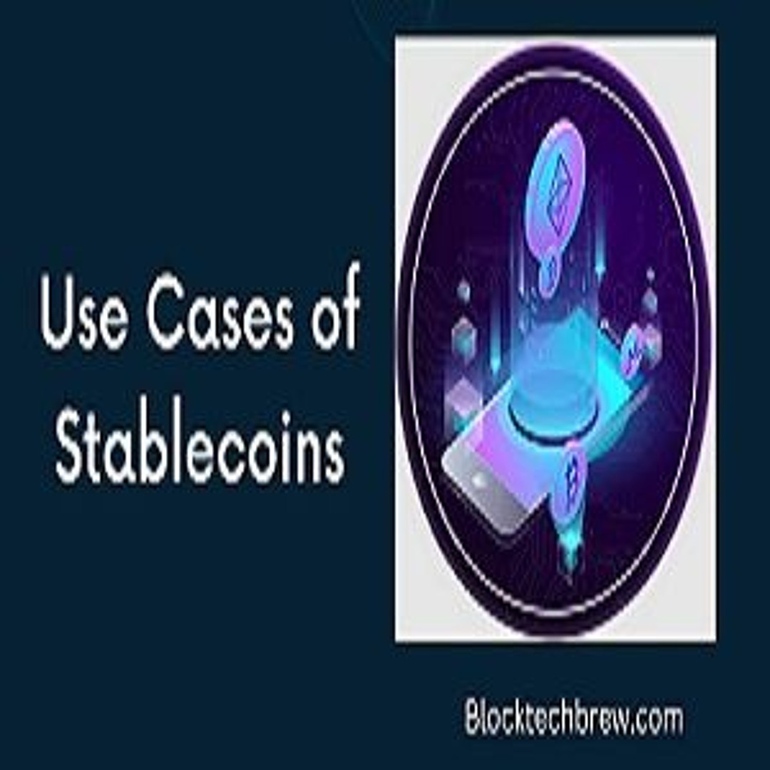 Stream An Insight into Top 10 Use-cases of Stablecoin by Blocktech Brew ...