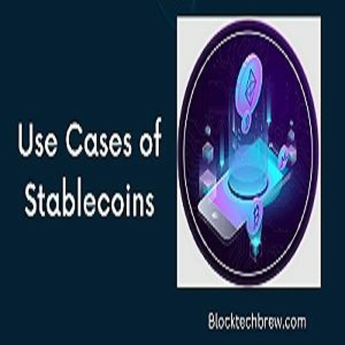 Stream An Insight into Top 10 Use-cases of Stablecoin by Blocktech Brew | Listen online for free ...