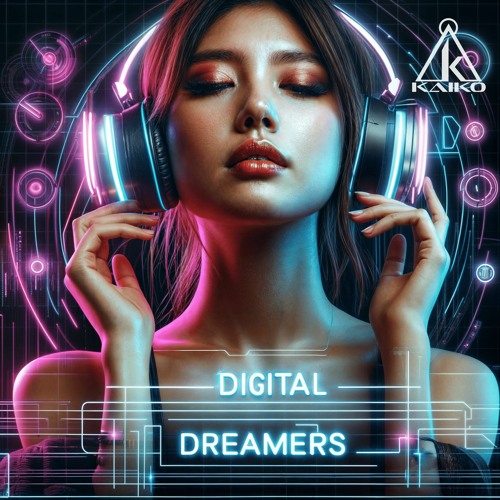 Stream Digital Dreamers by KÅIKO | Listen online for free on SoundCloud