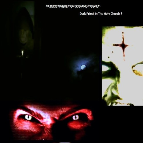 Stream †ATMOS†PHERE † OF GOD AND † DEVIL† - Dark Priest In The Holy ...
