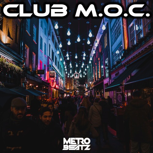 Stream Club M.O.C. (Aired On MOCRadio 12-17-22) by Metro Beatz | Listen ...