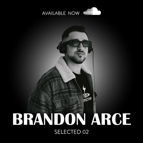 Stream SELECTED 002 by Brandon Arce | Listen online for free on SoundCloud