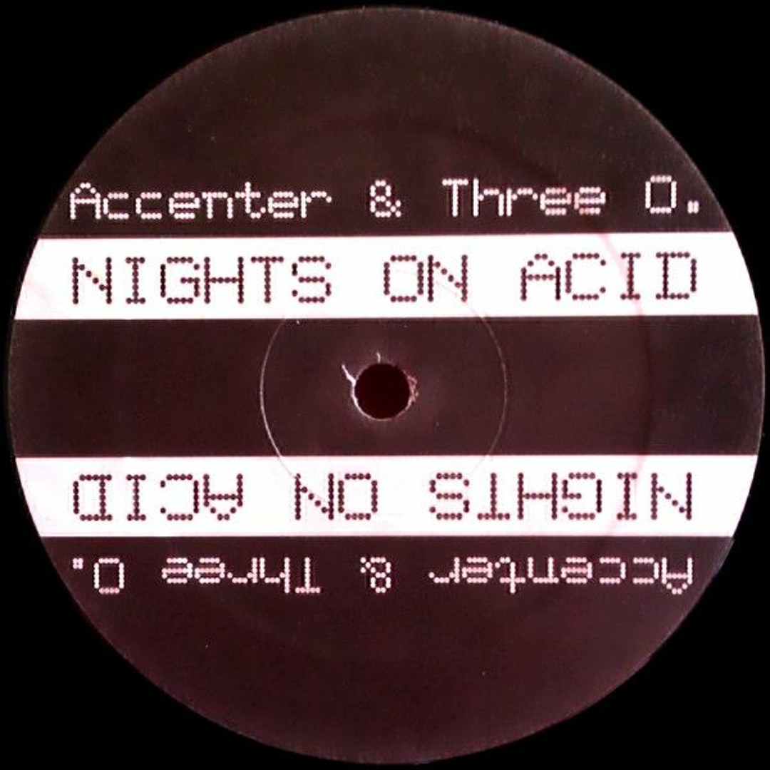 Stream Accenter & Three O. - Nights On Acid - Original Classic (1995 ...