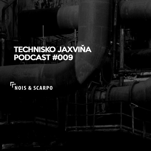 Stream Technisko Jaxvina Podcast #009 by Nois & Scarpo by Phil Albedo ...