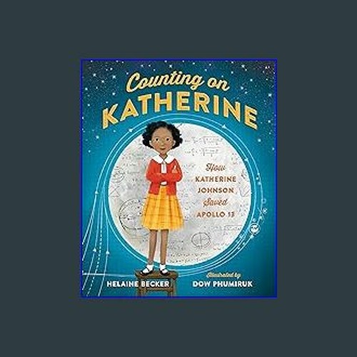 Stream {DOWNLOAD} 📕 Counting on Katherine: How Katherine Johnson Saved ... Stream {DOWNLOAD} 📕 Counting on Katherine: How Katherine Johnson Saved ...