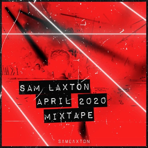 Stream Sam Laxton April 2020 Mixtape by Sam Laxton | Listen online for ...