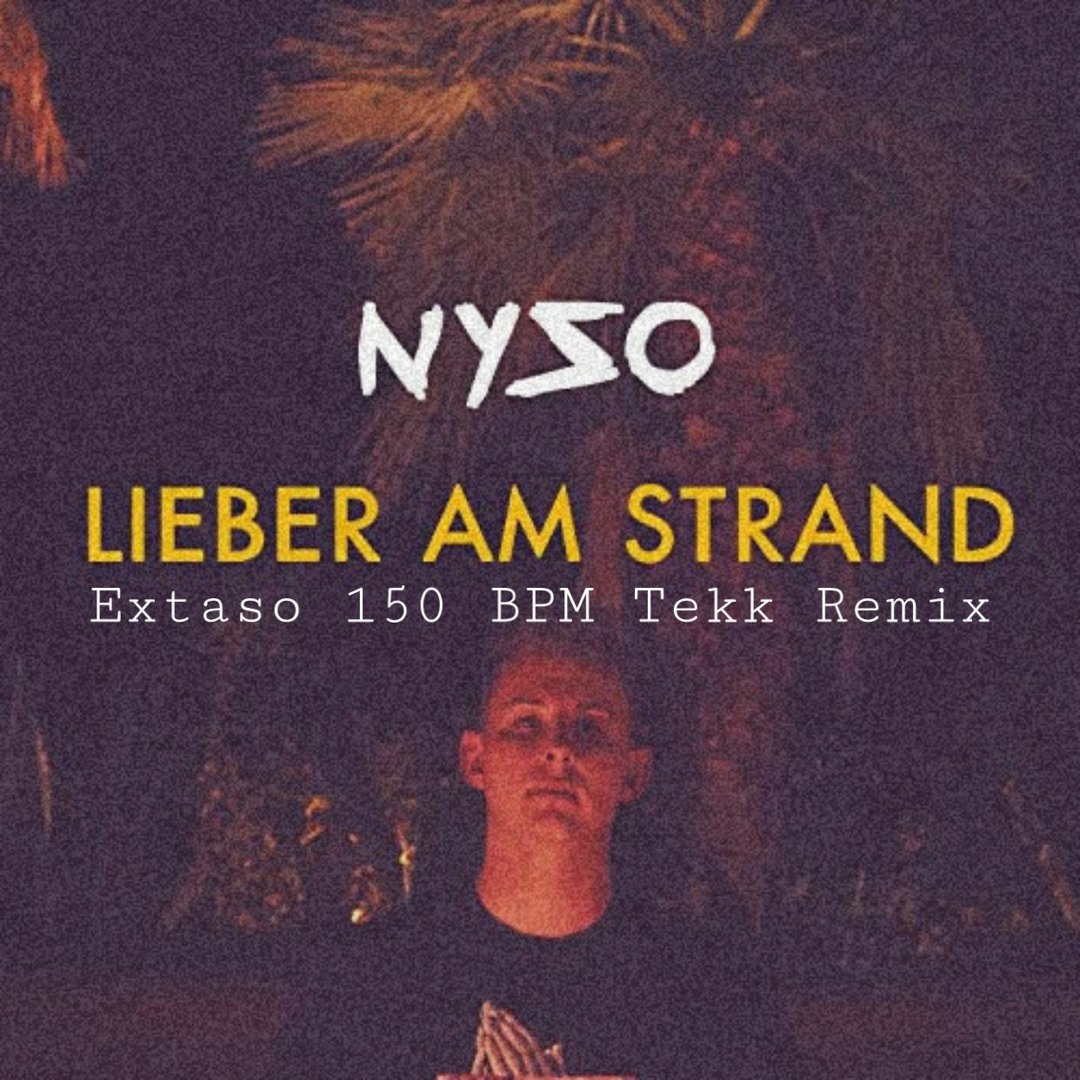 Stream Nyso - Lieber Am Strand (Extaso 150 BPM Remix) by Extaso ...