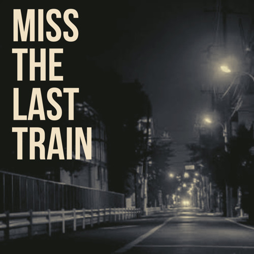 Stream Miss the last train by heppokoojisan | Listen online for free on ...