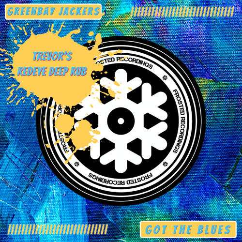 Stream Greenbay Jackers - Got The Blues (Trevor's Redeye Deep Rub) by ...