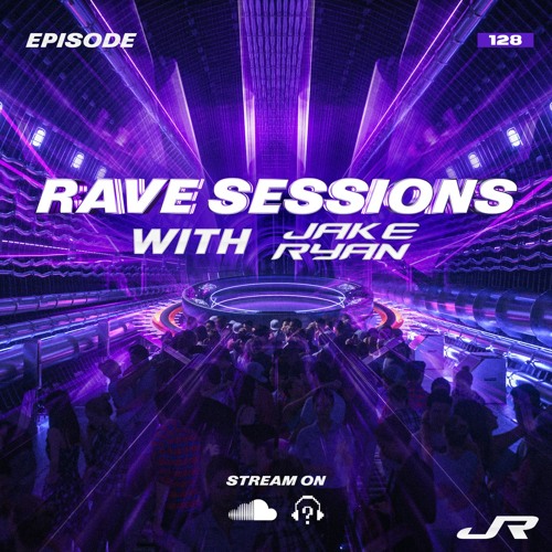 Jake Ryan - Rave Sessions 128 2024-08-31