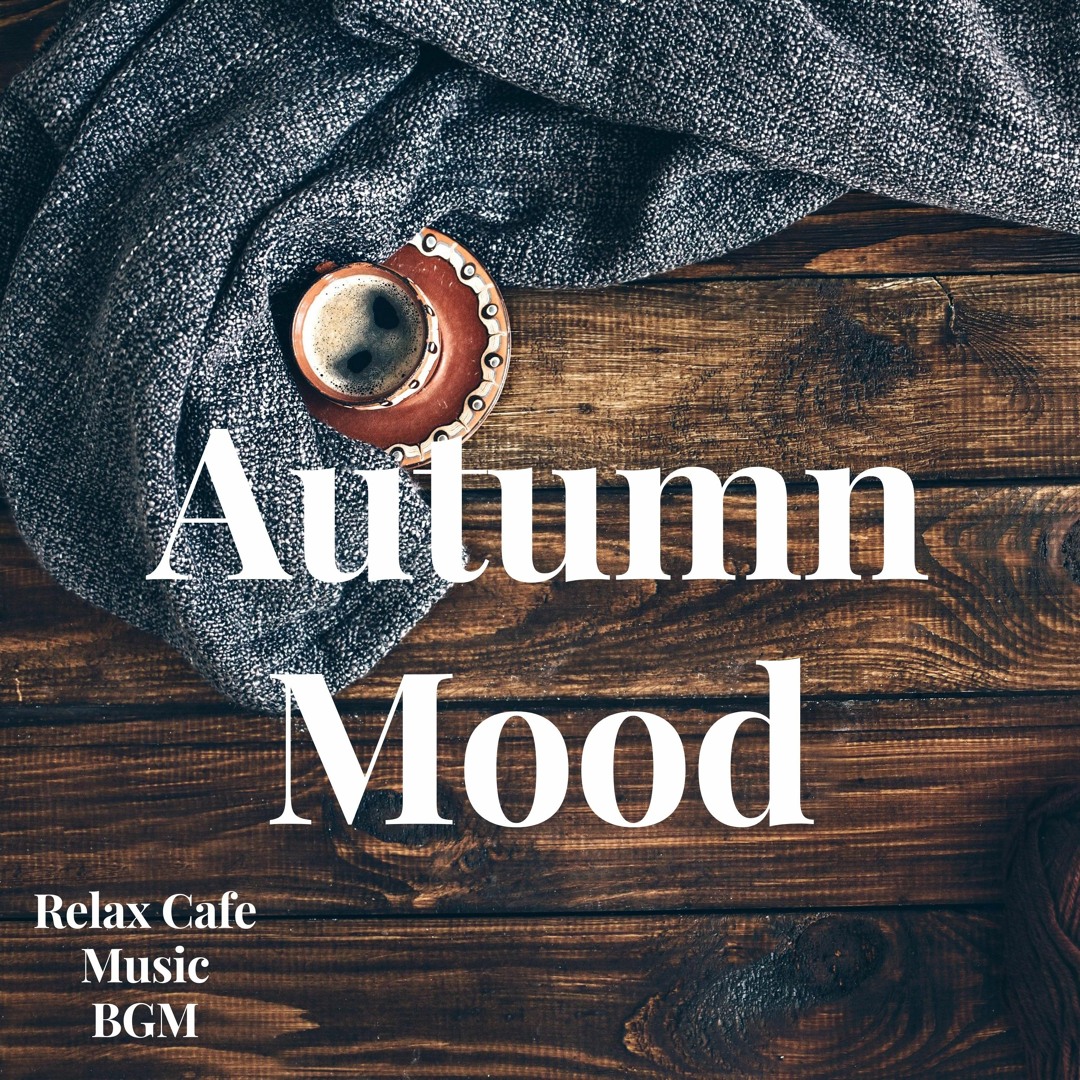 Stream Relax Cafe Music BGM | Listen to Autumn Mood playlist online for ...