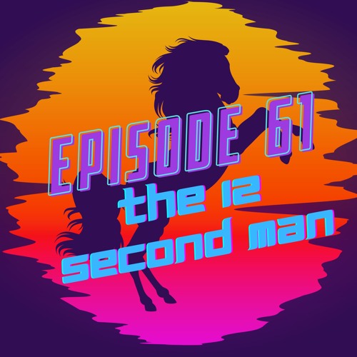 Stream episode Ep 61 The 12 Second Man by Slippery Stallions podcast ...