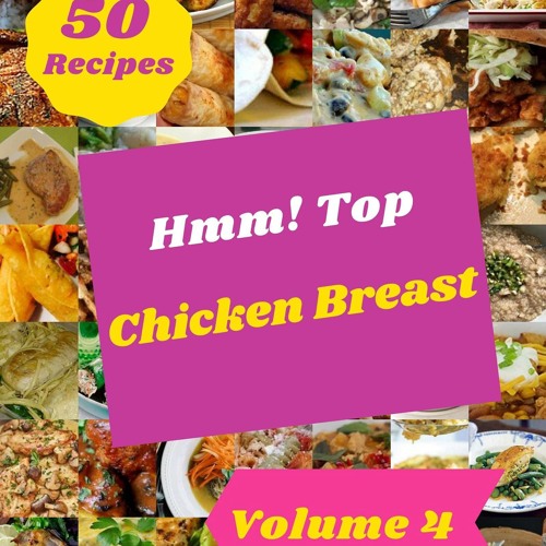 Stream get⚡[PDF] Hmm! Top 50 Chicken Breast Recipes Volume 4: A Chicken ...