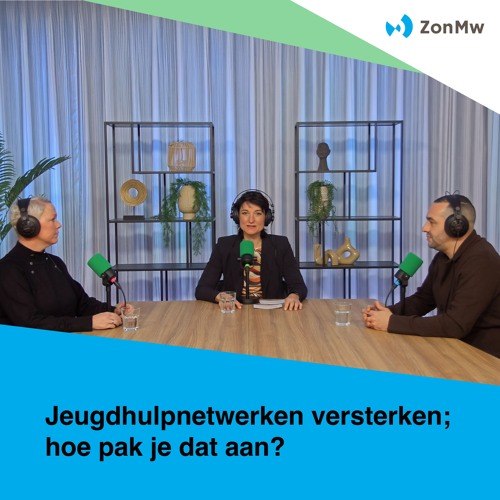 Stream Jeugdhulpnetwerken versterken; hoe pak je dat aan? by ZonMw ...