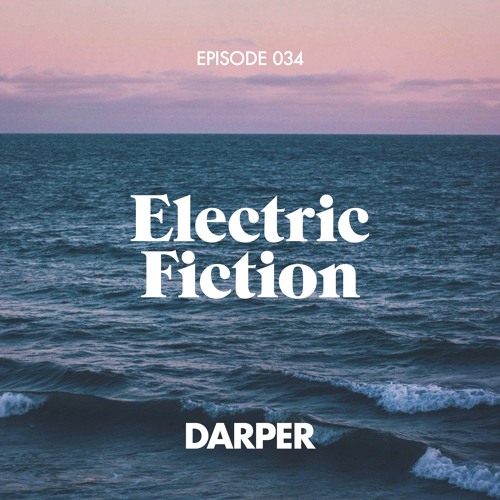 Stream Electric Fiction Episode 034 with Darper by Electric Fiction ...