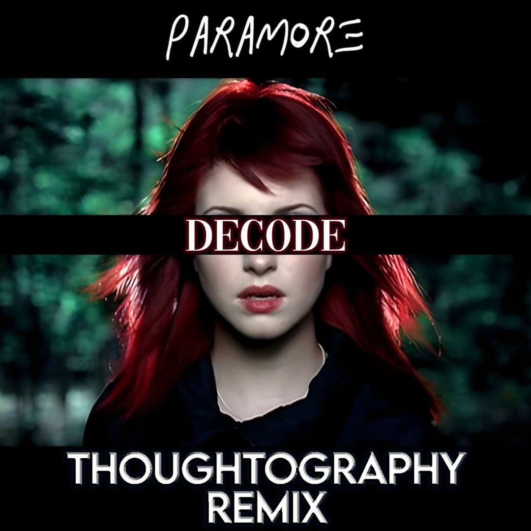 Stream Paramore - Decode (Thoughtography Remix) by Thoughtography ...