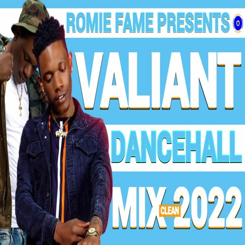 Stream VALIANT(CLEAN)DANCEHALL MIX 2022/ ROMIE FAME by Romie Fame ...
