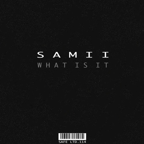 Stream Samii - What It Is (SAFELTD114) by Safe Music Records | Listen ...