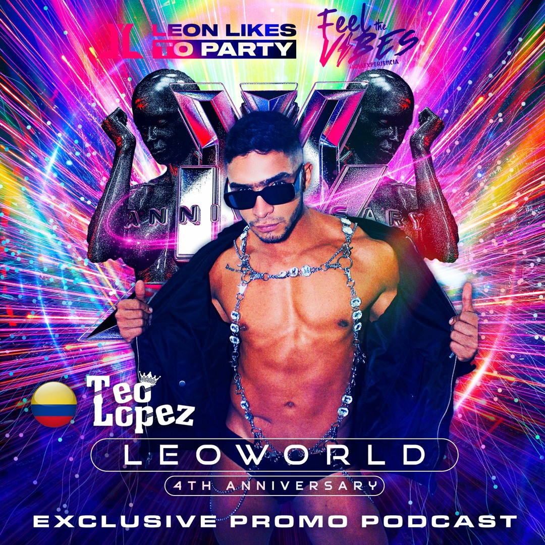 Stream LEOWORLD -4th Aniversario Leon Likes To Party - Teo Lopez ...