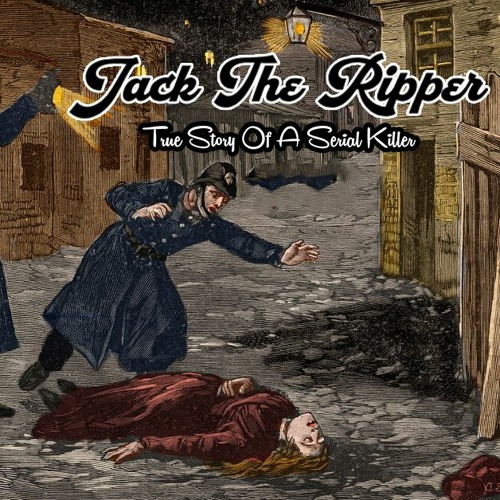 Stream Jack The Ripper (True Story Of A Serial Killer) Part - 2 by Jago ...