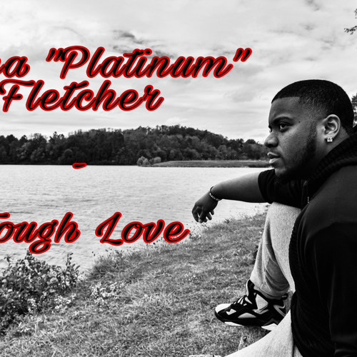 Stream Tough Love by Elisha "Platinum" Fletcher | Listen online for ...