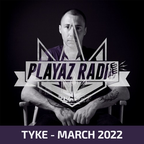 Stream Tyke - March 2022 by Playaz | Listen online for free on SoundCloud