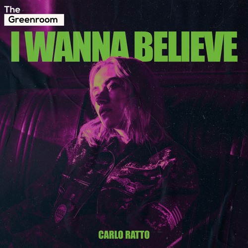 Stream Carlo Ratto - I Wanna Believe | The Greenroom by 2-Dutch ...