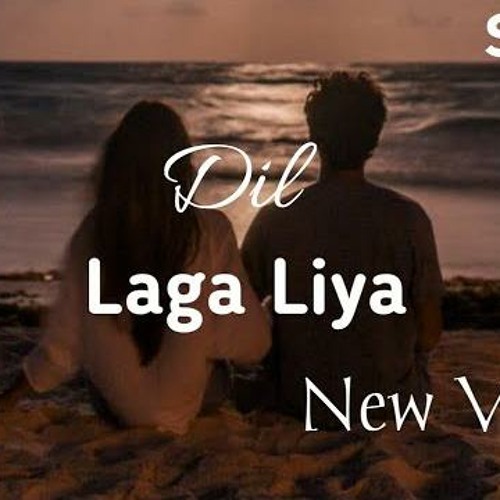 Stream Dil Laga Liya - New Version | Slowed and Reverb | Old song new ... Stream Dil Laga Liya - New Version | Slowed and Reverb | Old song new ...