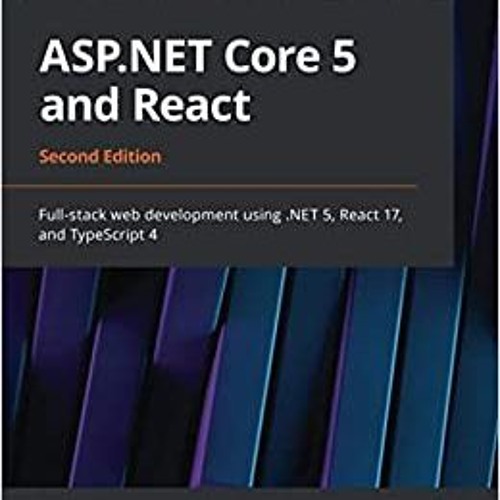 Stream [EBOOK] ASP.NET Core 5 and React: Full-stack web development using .NET 5, R from ...