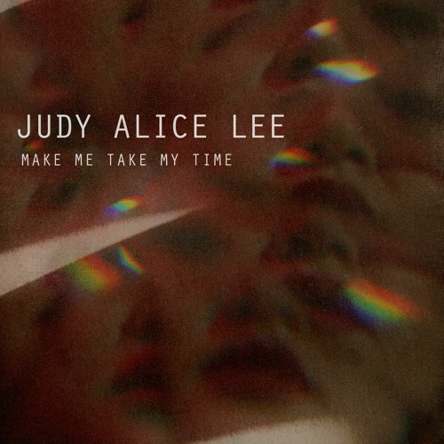 Stream Make Me Take My Time - Judy Alice Lee by Judy Alice | Listen ...