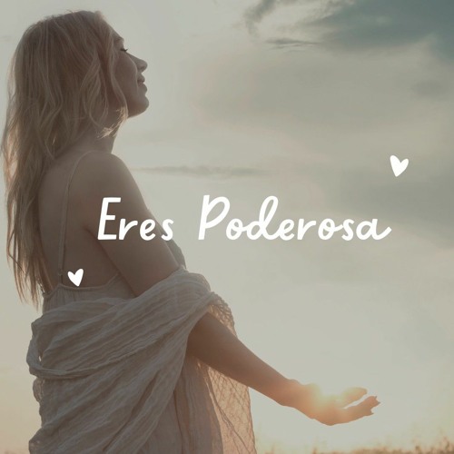 Stream episode "Eres Poderosa" un recordatorio para mujeres empoderadas. by Luly González F ...