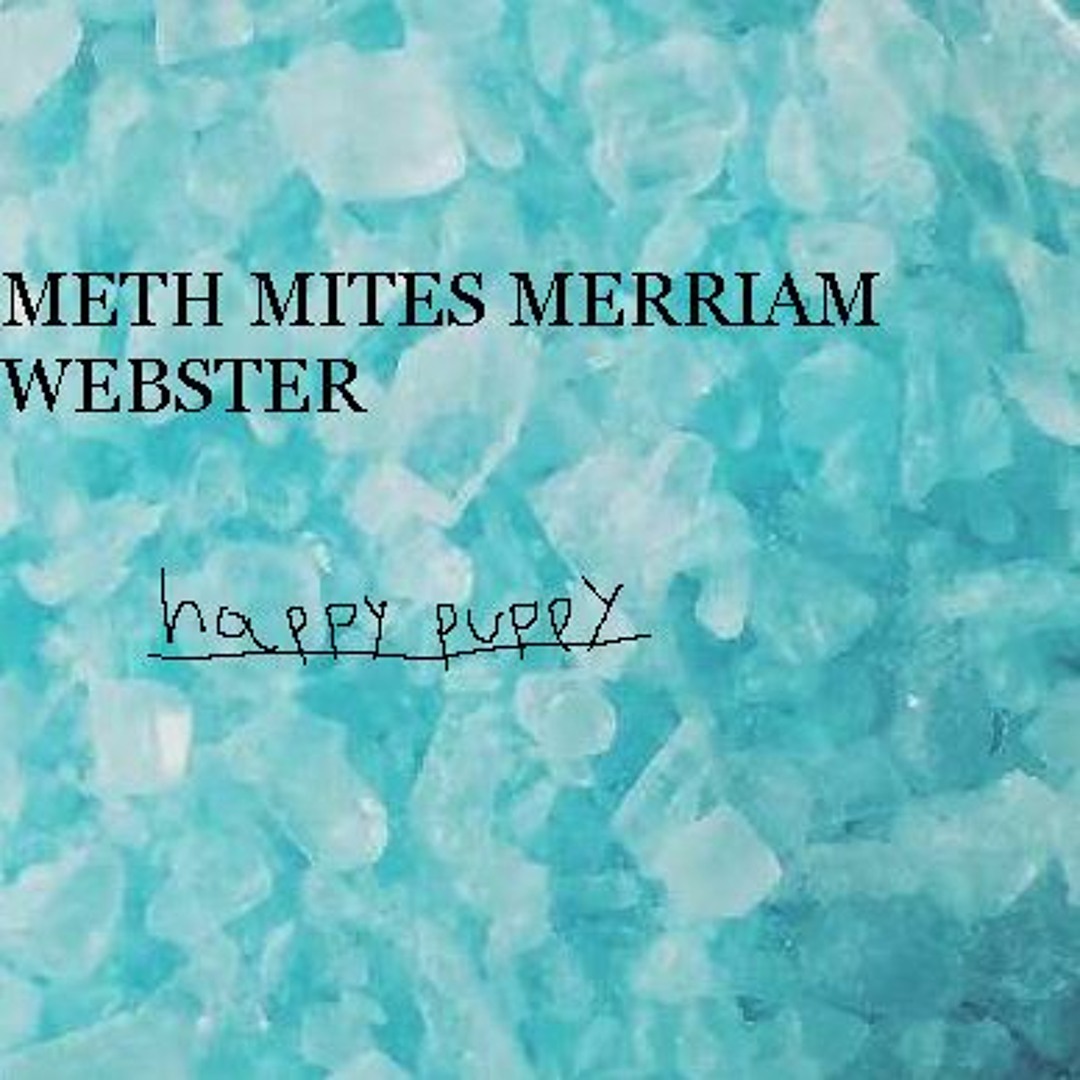 Stream METH MITES MERRIAM WEBSTER by Happy Puppy | Listen online for ...