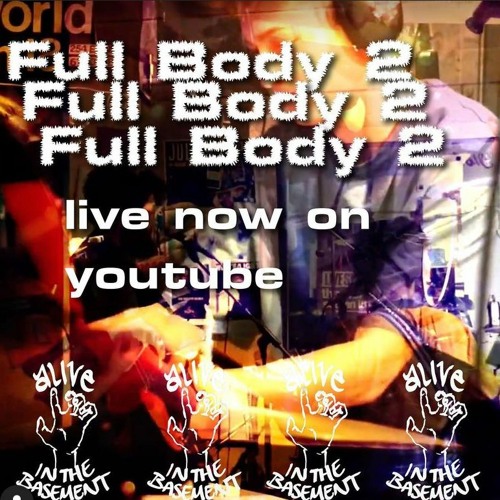 Stream Full Body 2 | ALIVE IN THE BASEMENT + Interview for WNYU's The ...