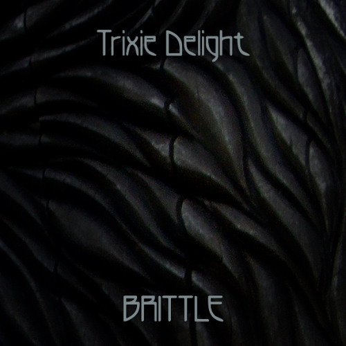 Stream Brittle by Trixie Delight | Listen online for free on SoundCloud